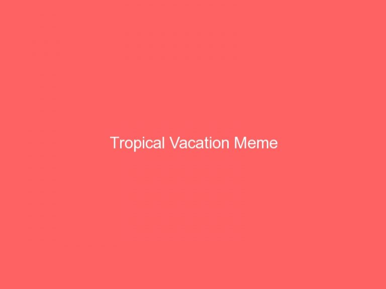 Tropical Vacation Meme | Liquid Vacations